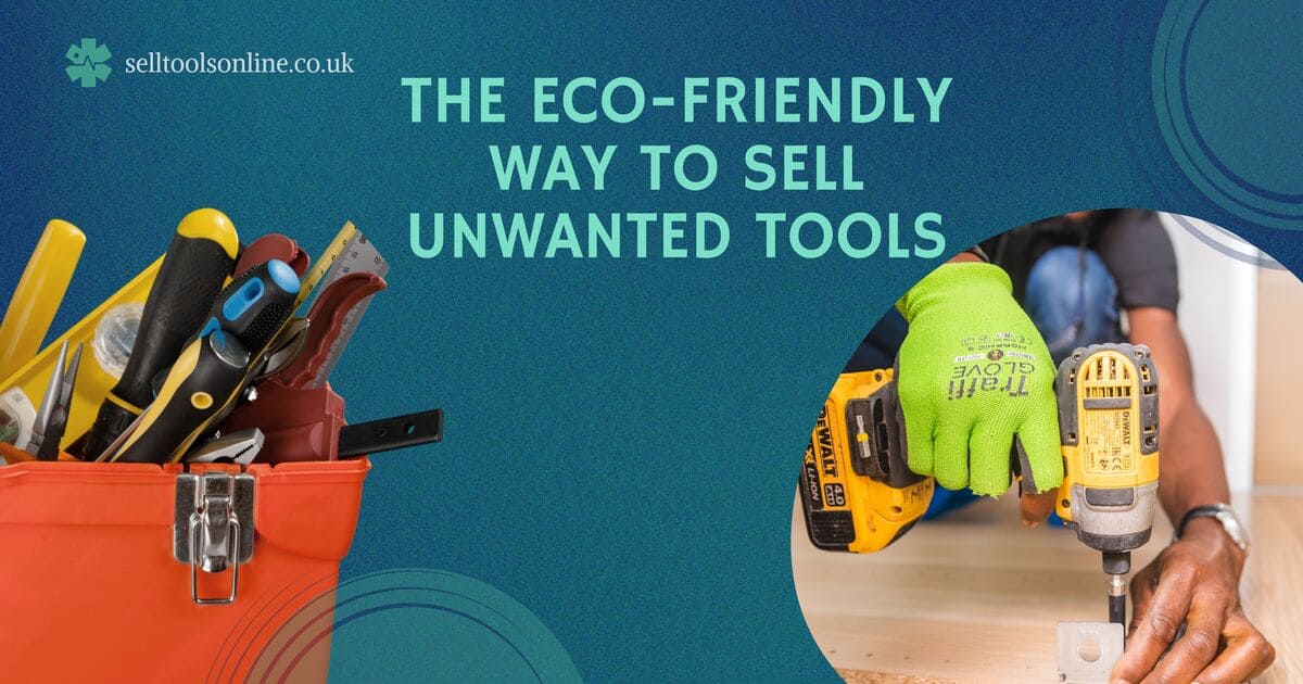 Reduce, Reuse, Resell: The Eco-Friendly Way to Sell Unwanted Tools ...