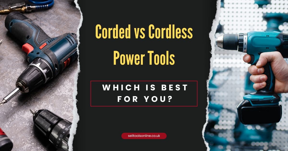 Corded vs Cordless Power Tools: Which is Best for You? | Sell Tools Online